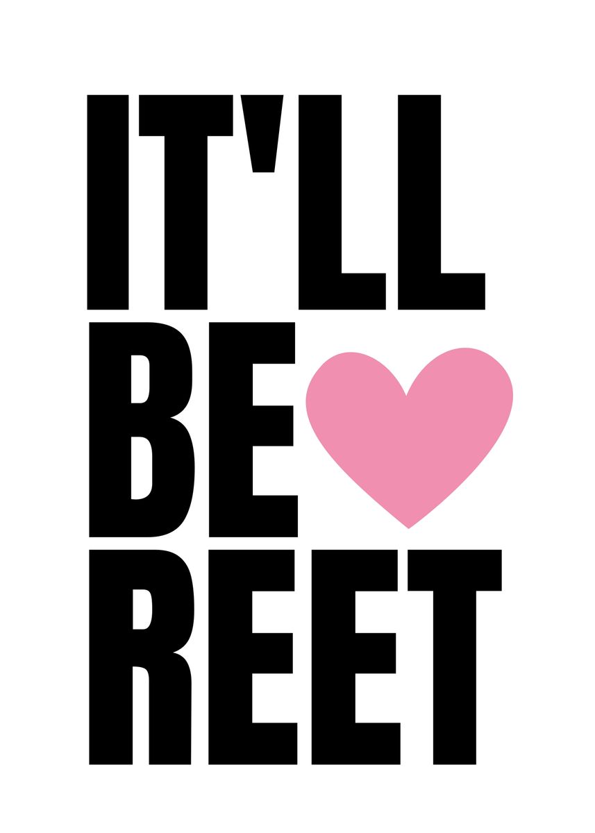 'It'll Be Reet' Poster, picture, metal print, paint by Nae | Displate