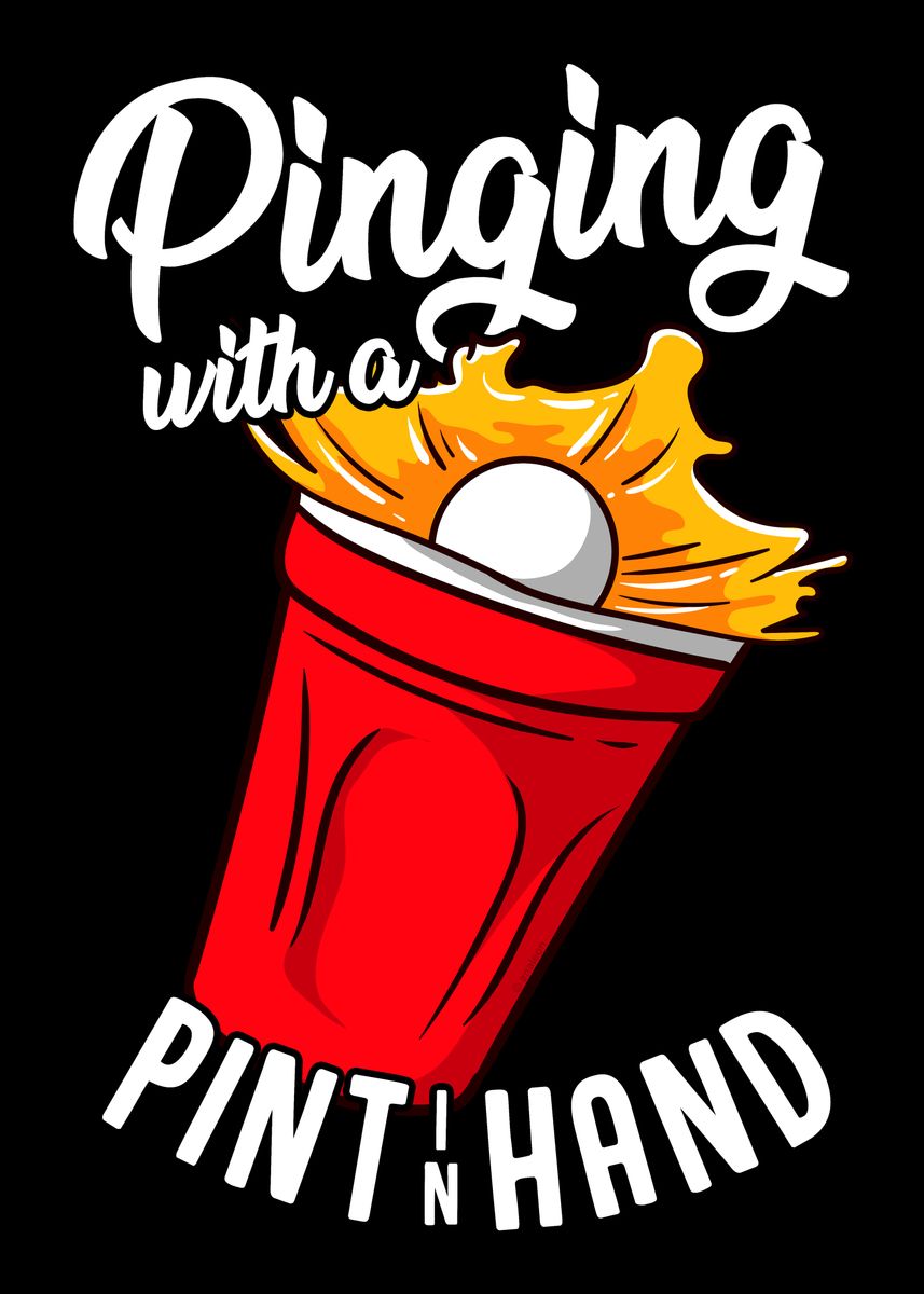 'Pinging with a Pint in Hand Beer Pong' Poster, picture, metal print ...