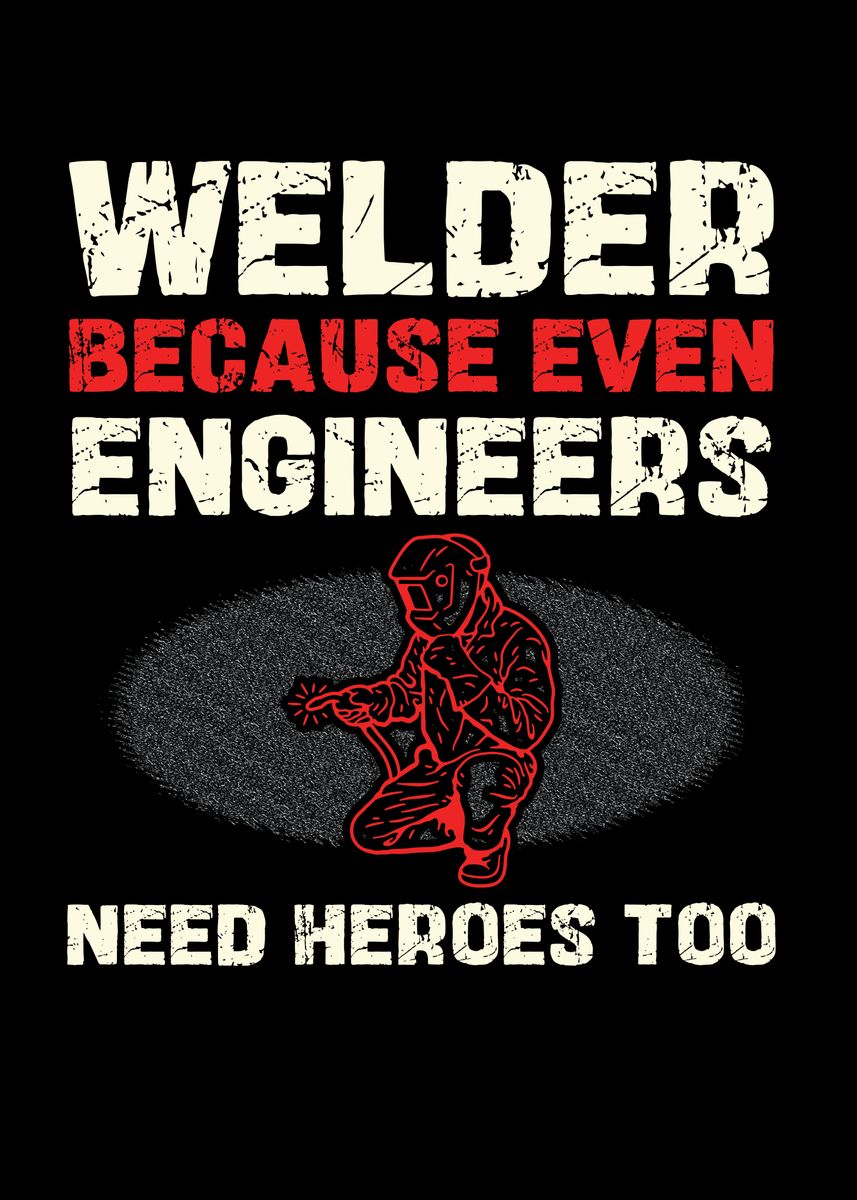 'Welder Hero Graphic' Poster, picture, metal print, paint by ...
