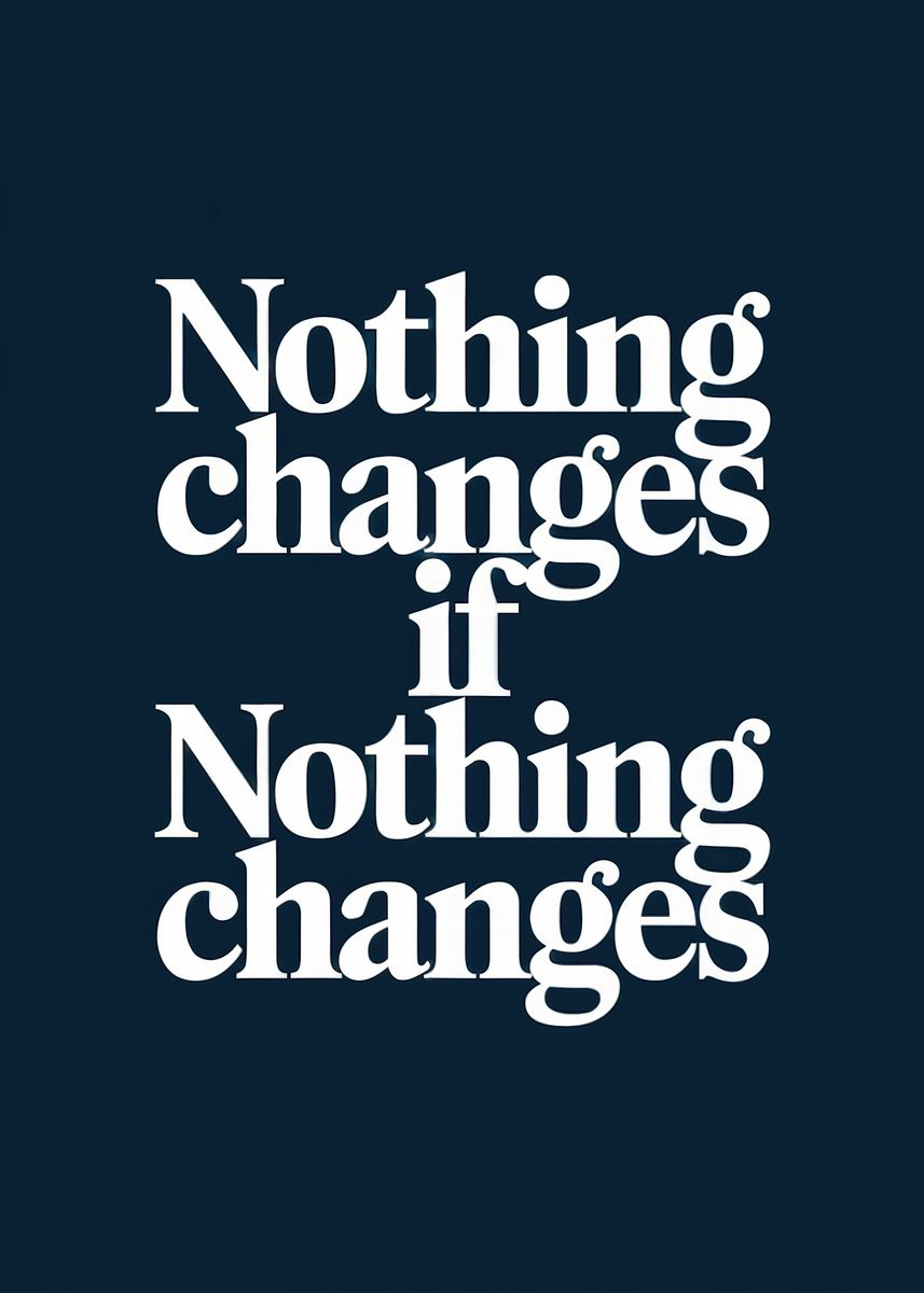 'Motivation quote: Nothing Changes if Nothing changes' Poster, picture ...