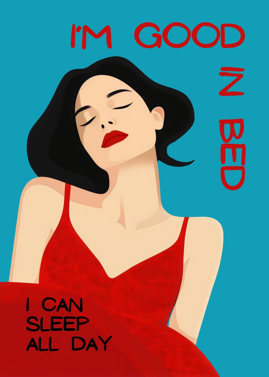 'I'm Good in Bed, I Can Sleep All Day' Poster, picture, metal print ...