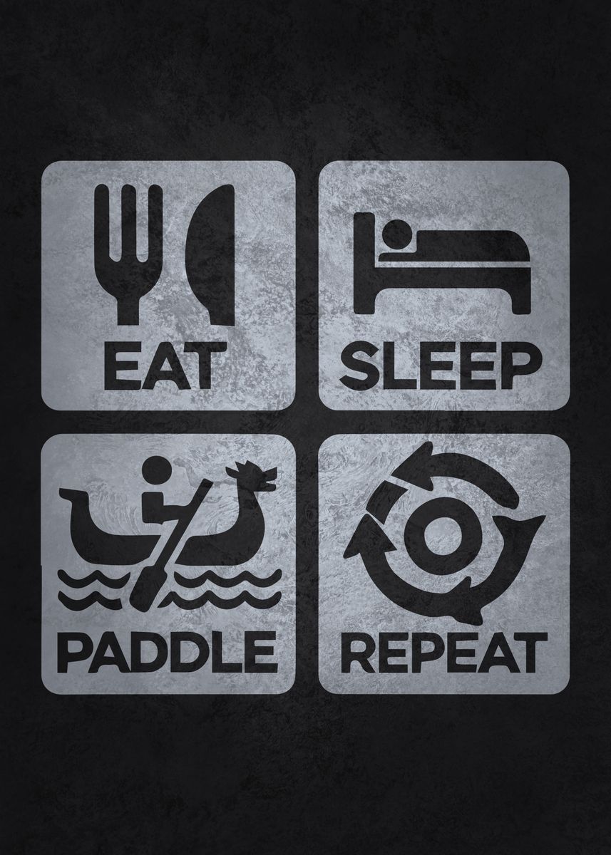 'Eat, Sleep, Paddle, Repeat' Poster, picture, metal print, paint by ...