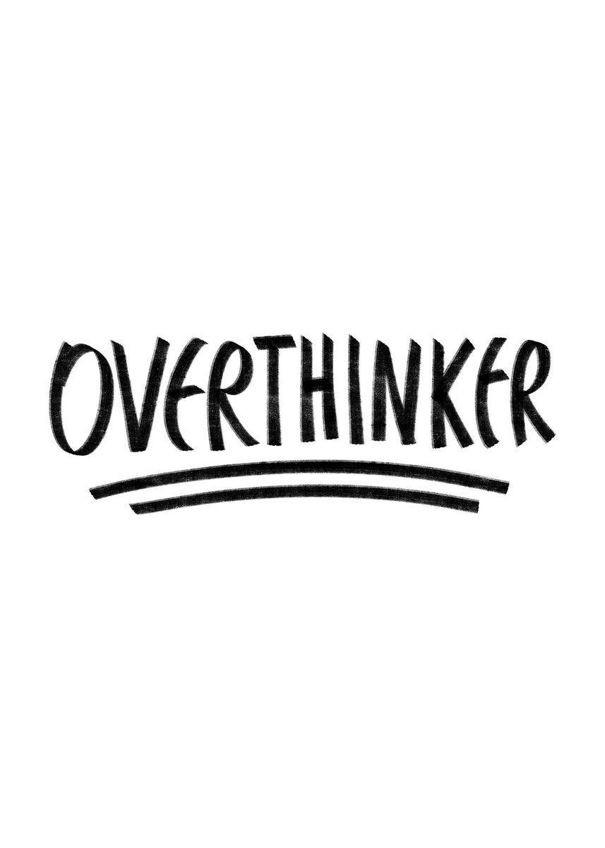 'Overthinker' Poster, picture, metal print, paint by YiannisTees | Displate
