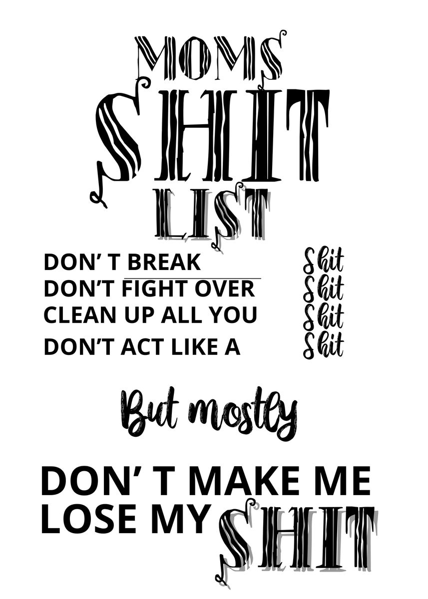 'Mom's Shit List' Poster, picture, metal print, paint by EDSON RAMOS ...