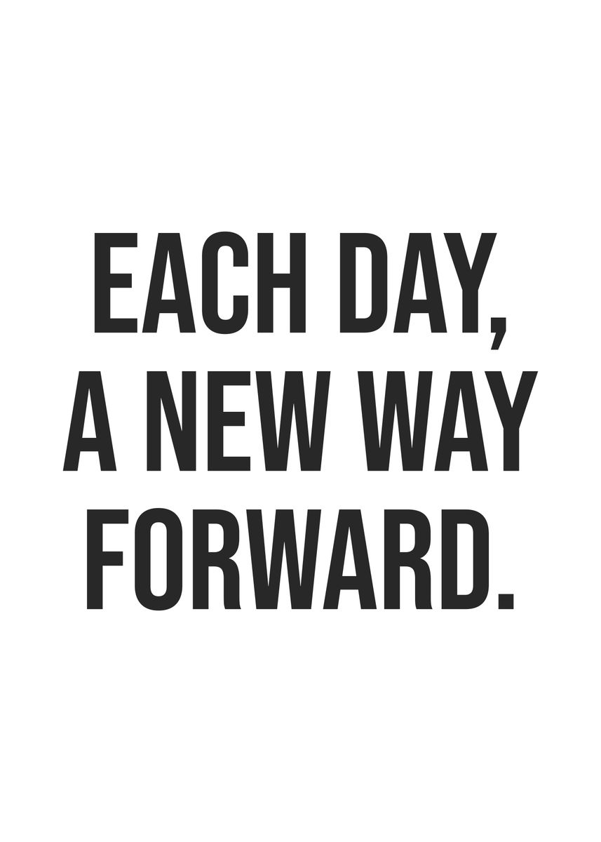 'Each Day A New Way Forward, Motivational' Poster, picture, metal print ...