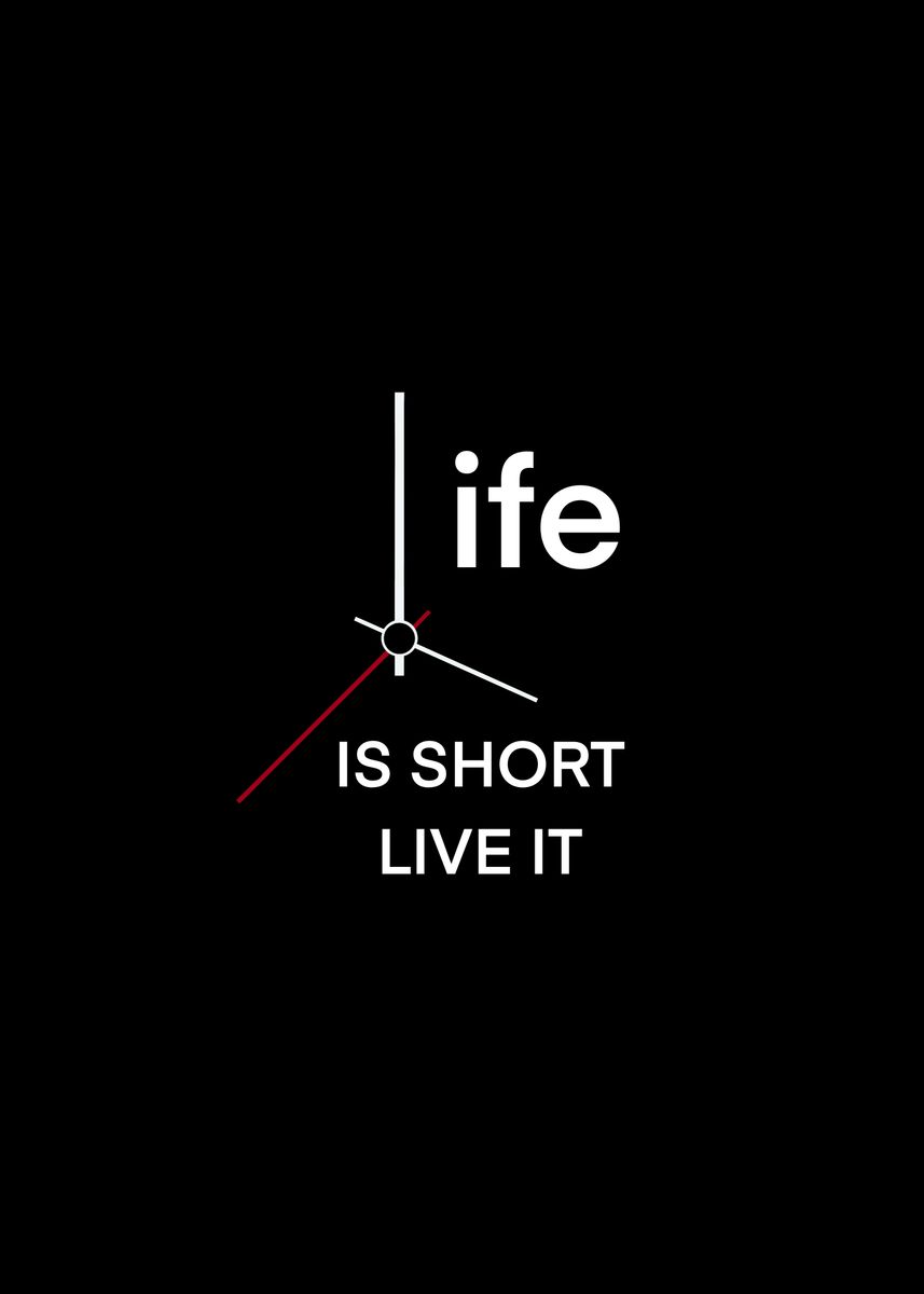 'Life is Short, Live It Clock' Poster, picture, metal print, paint by ...