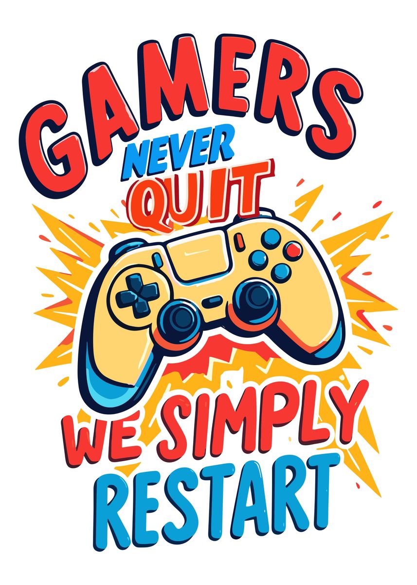 'Gamers Never Quit Restart' Poster, picture, metal print, paint by Ba ...