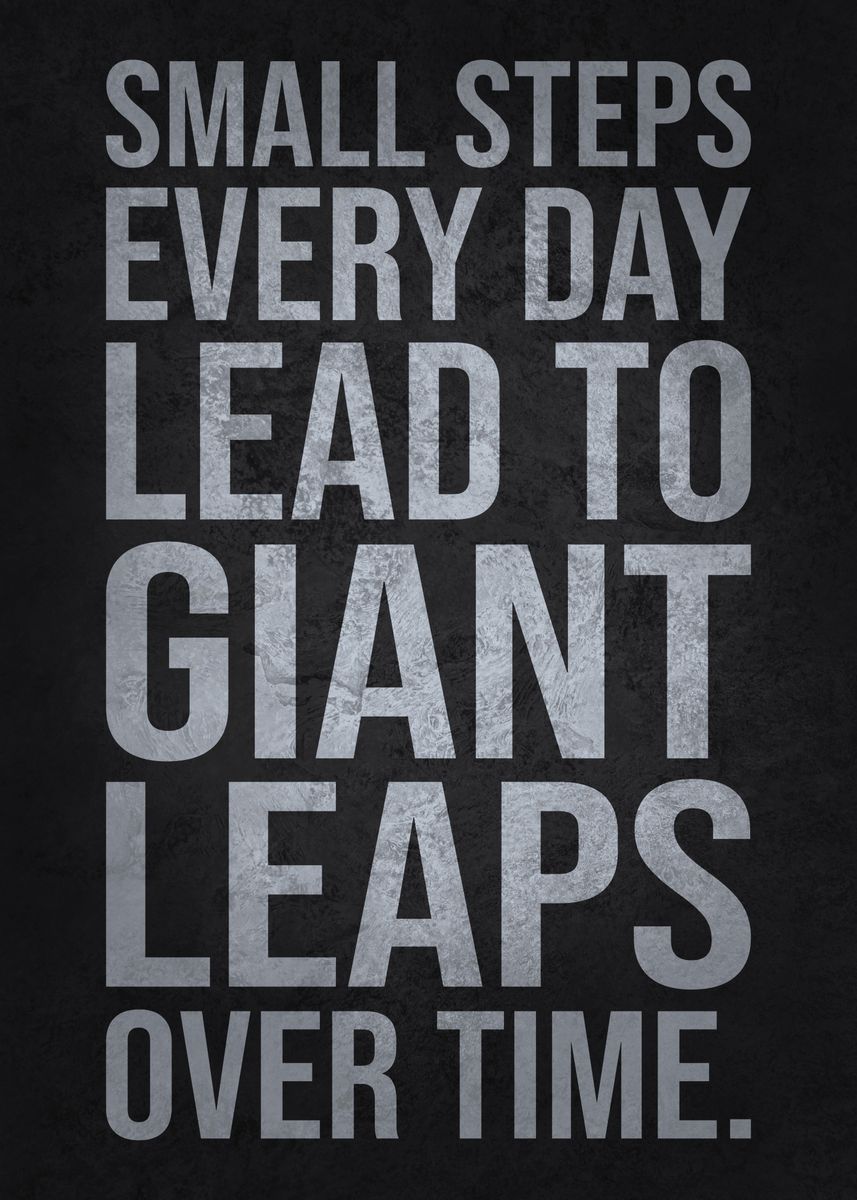 'Small Steps, Giant Leaps - Motivational' Poster, picture, metal print, paint by CHAN | Displate