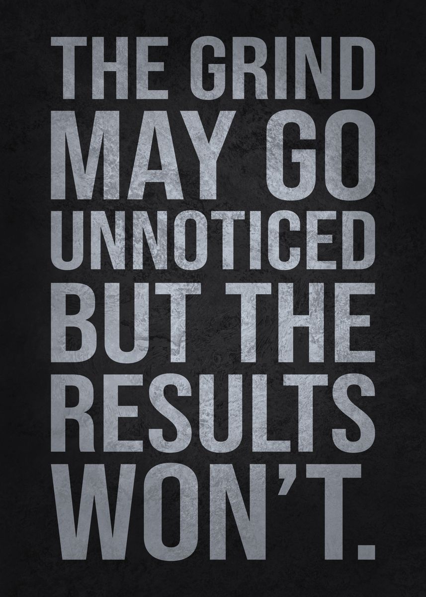 'The Grind May Go Unnoticed - Motivation' Poster, picture, metal print ...