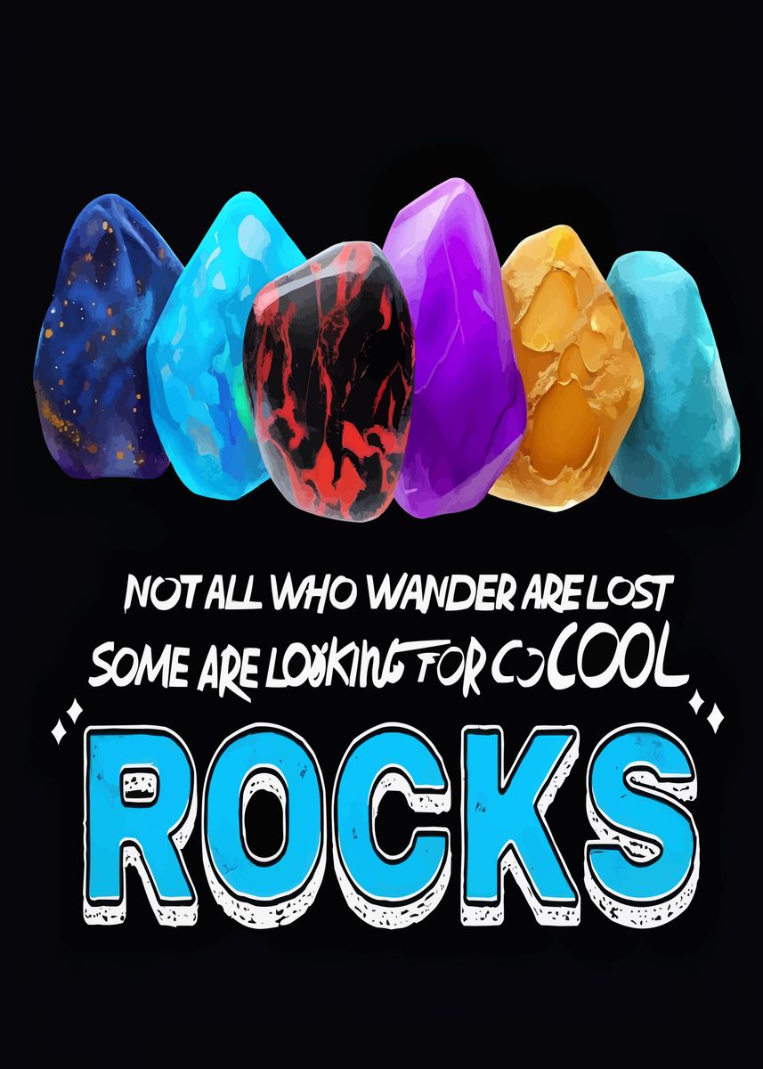 ' not all who wander are lost some are looking for cool rocks' Poster ...