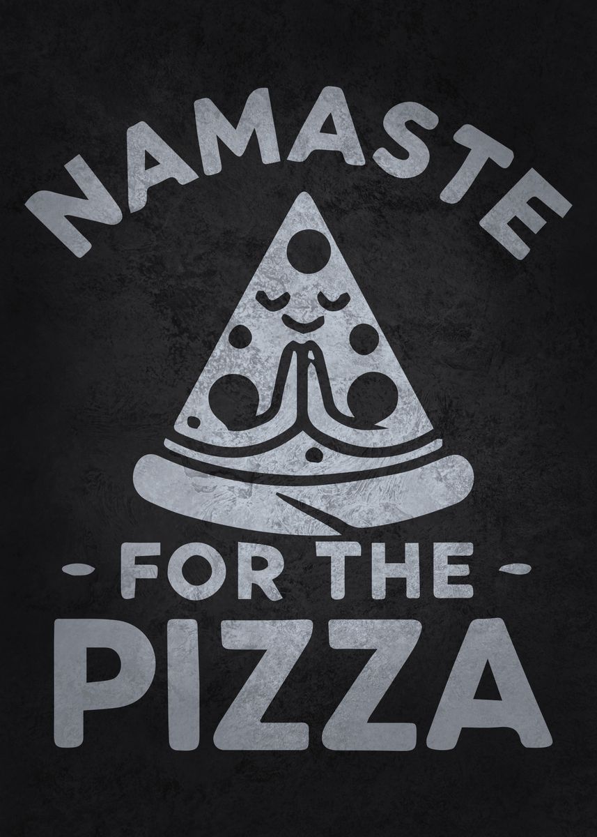 'Namaste for the Pizza - Funny Yoga' Poster, picture, metal print ...