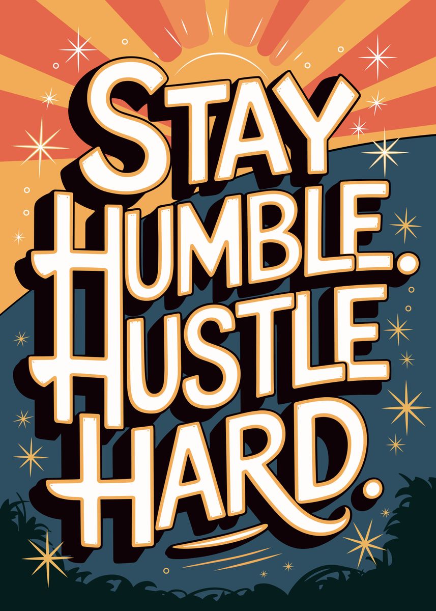 'Stay Humble Hustle Hard Quote Art' Poster, picture, metal print, paint ...