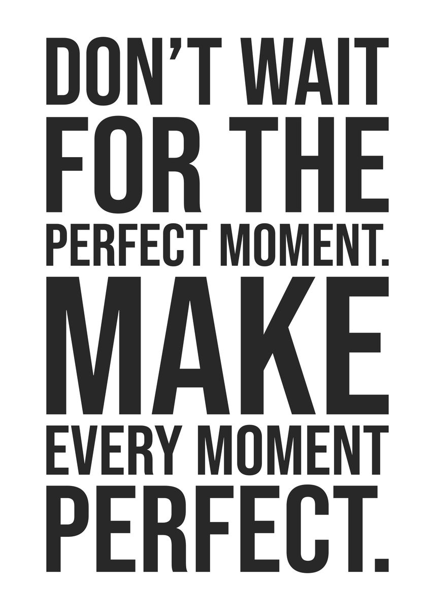 'Make Every Moment Perfect - Inspirational' Poster, picture, metal ...