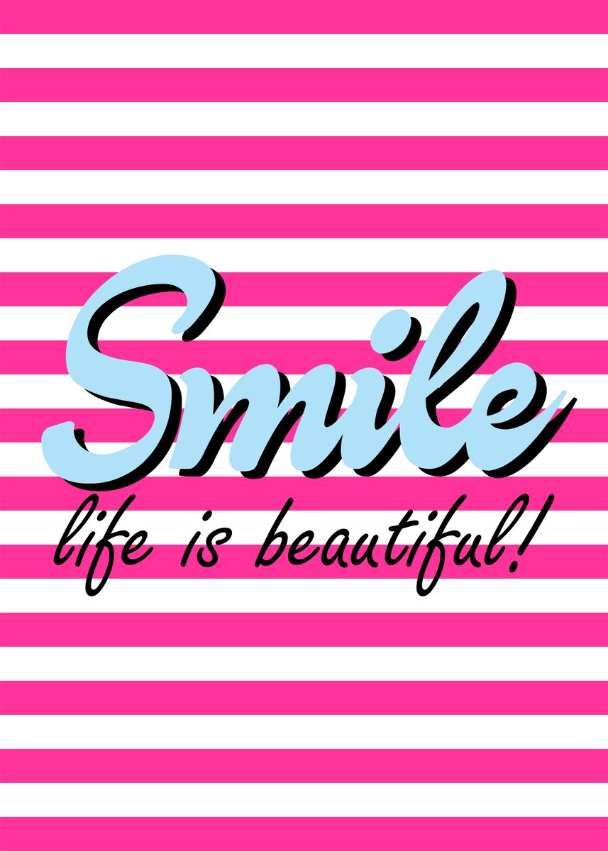 'Smile Life is Beautiful' Poster, picture, metal print, paint by ALMA ...
