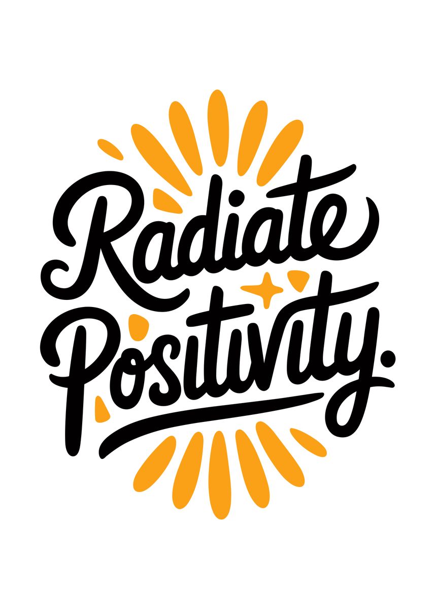 'Radiate Positivity Quote' Poster, picture, metal print, paint by Usama ...