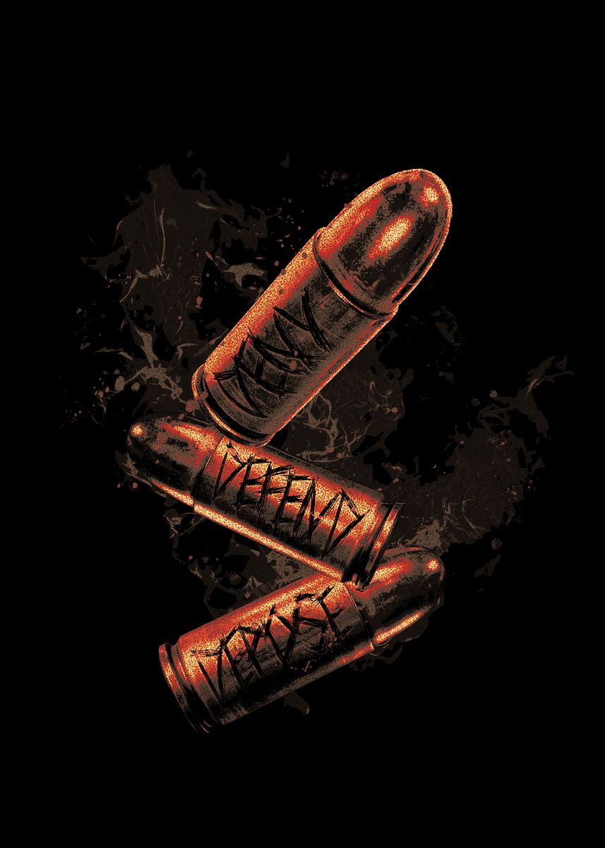 'Bullet Art Deny Defend Depose' Poster, picture, metal print, paint by ...