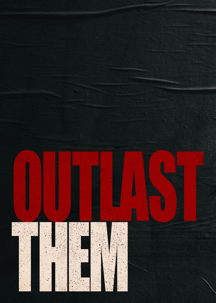 'Outlast Them' Poster, picture, metal print, paint by Nerdworld 1 ...