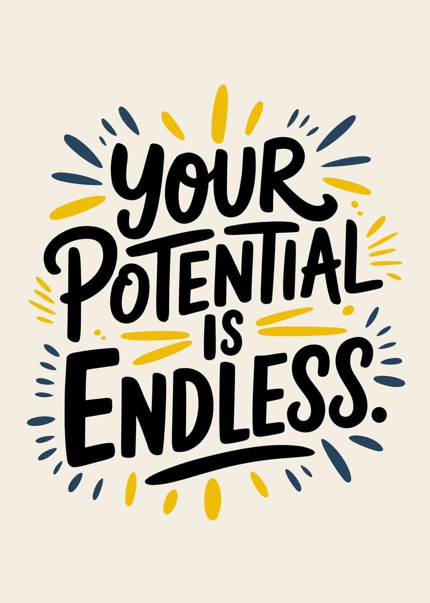 'Your Potential is Endless' Poster, picture, metal print, paint by ...