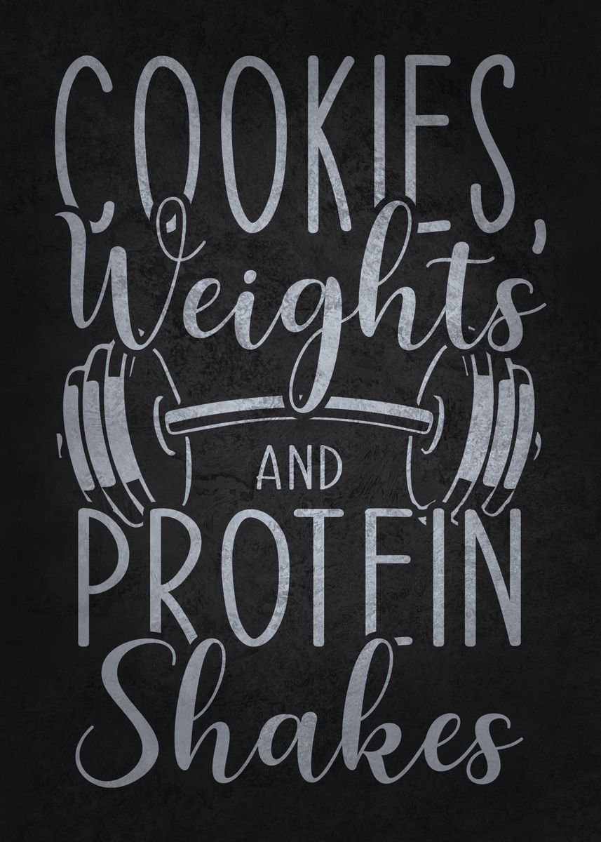 'Cookies, Weights, Protein Shakes' Poster, picture, metal print, paint ...