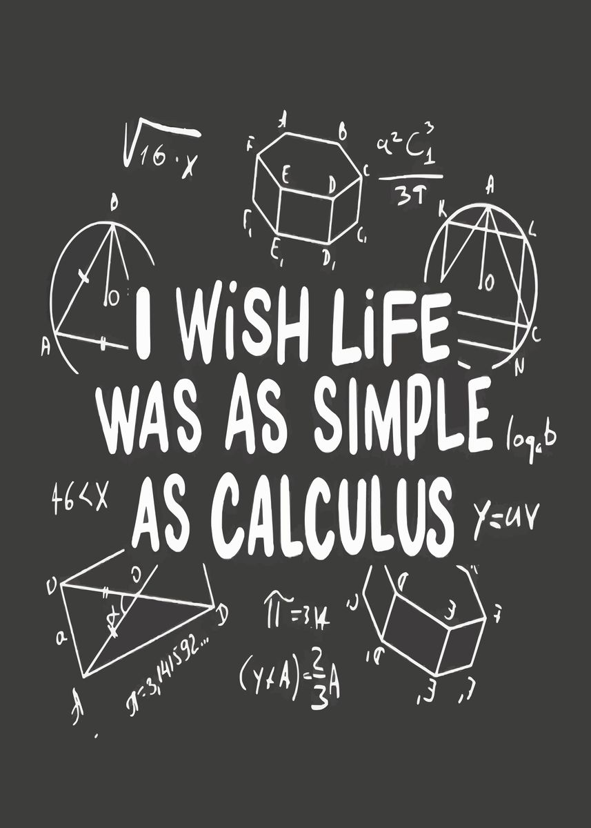 ' I Wish Life Was As Simple As Calculus' Poster, picture, metal print ...