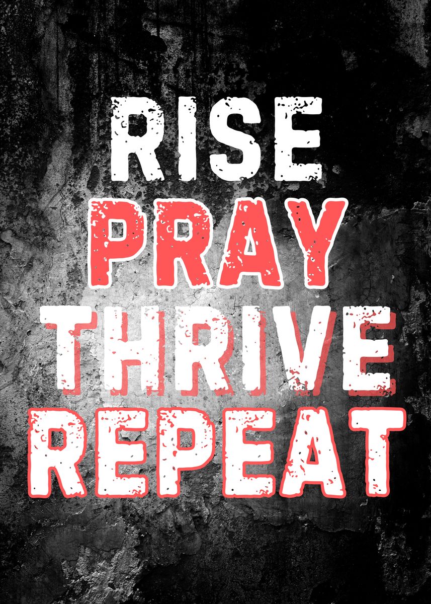 'Rise Pray Thrive Repeat' Poster, picture, metal print, paint by Wyld Tribe | Displate