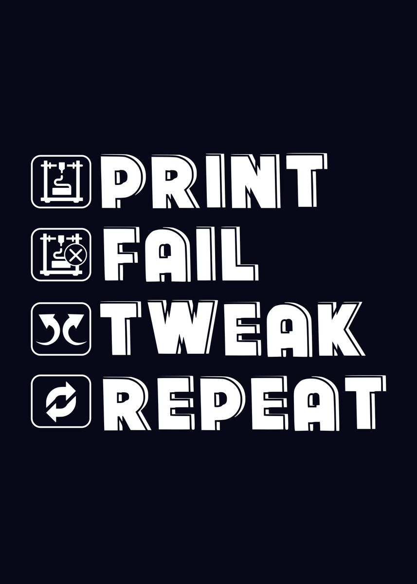 '3D Printing Slogan - Print Fail Tweak Repeat' Poster, picture, metal ...
