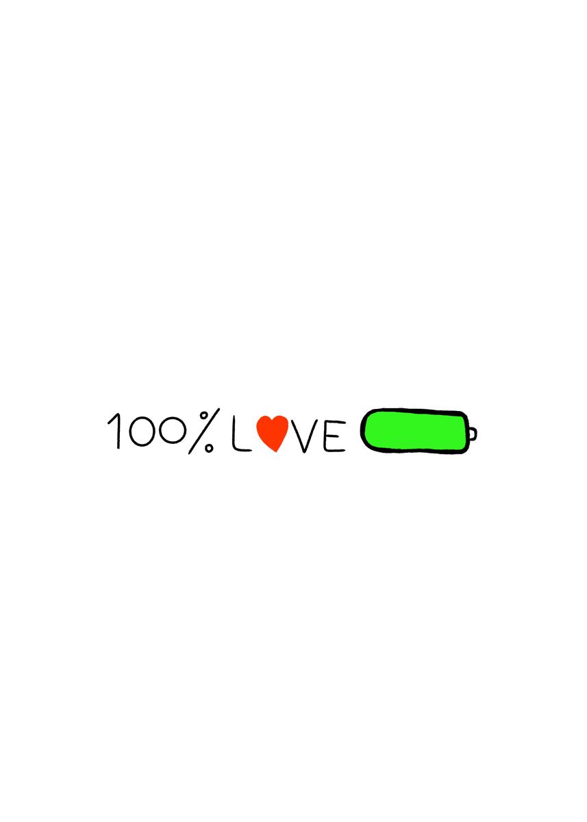 '100% Love Battery' Poster, picture, metal print, paint by tukang ...