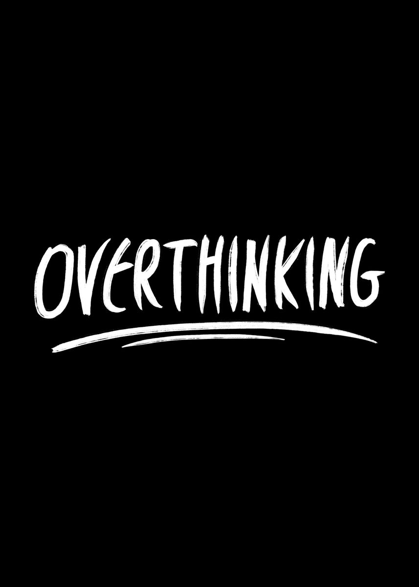 'Overthinking' Poster, picture, metal print, paint by YiannisTees ...