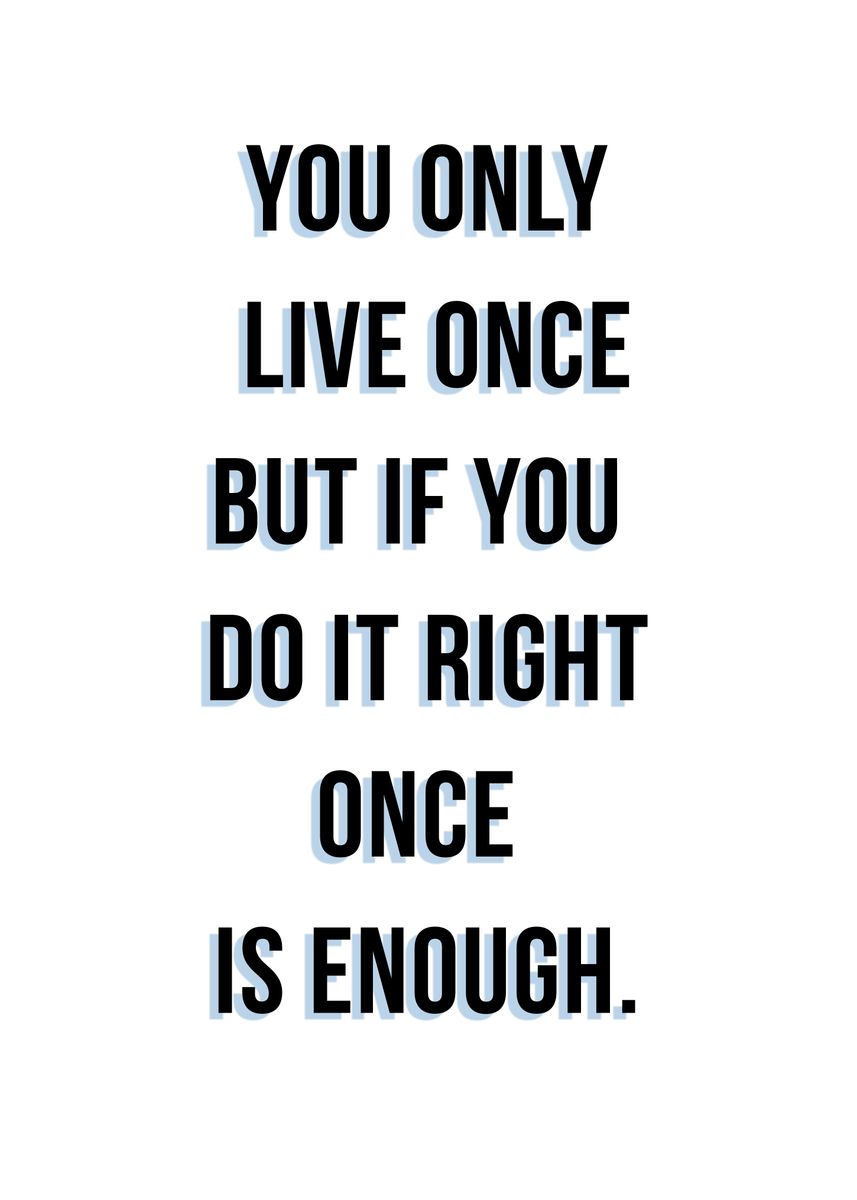 'You Only Live Once Quote' Poster, picture, metal print, paint by ...