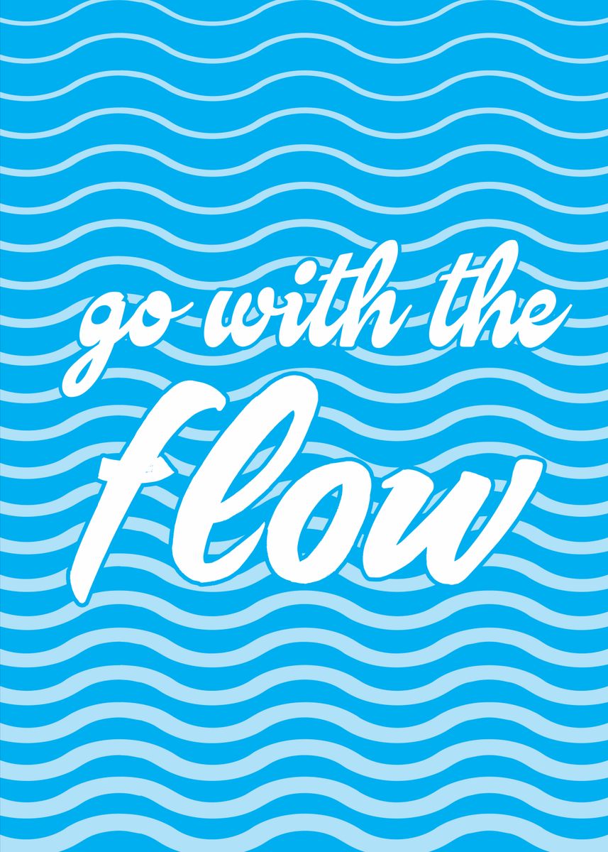 'Go With The Flow ' Poster, picture, metal print, paint by ALMA Studio ...