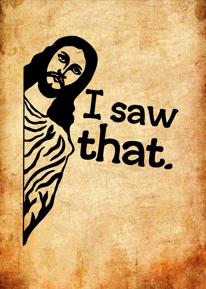 'Jesus Saw That' Poster, picture, metal print, paint by THREE SIXTY ...