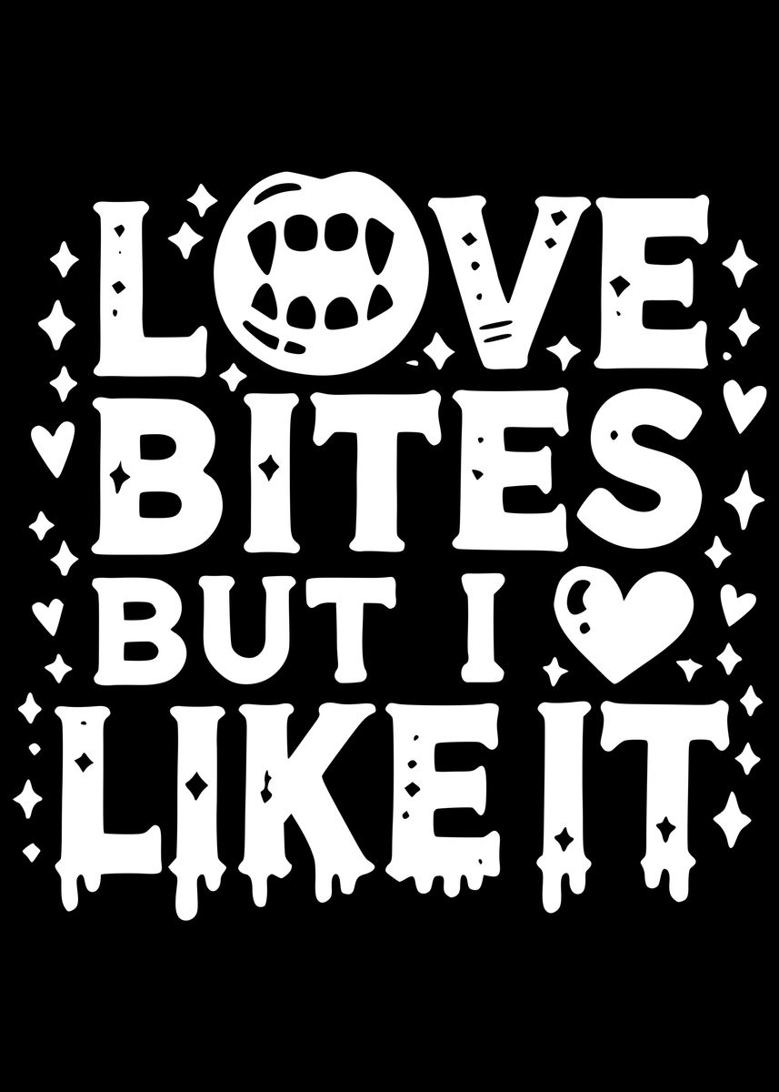 'Love Bites But I Like It' Poster, picture, metal print, paint by ...