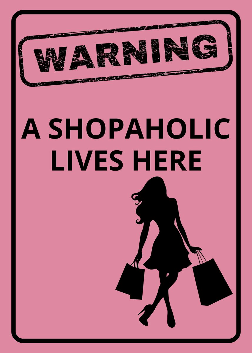 'Shopaholic Warning Sign' Poster, picture, metal print, paint by EDSON ...