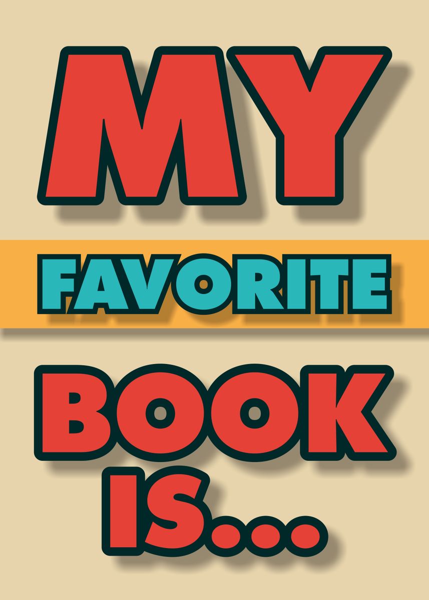 'My Favorite Book Is...' Poster, picture, metal print, paint by ALMA ...