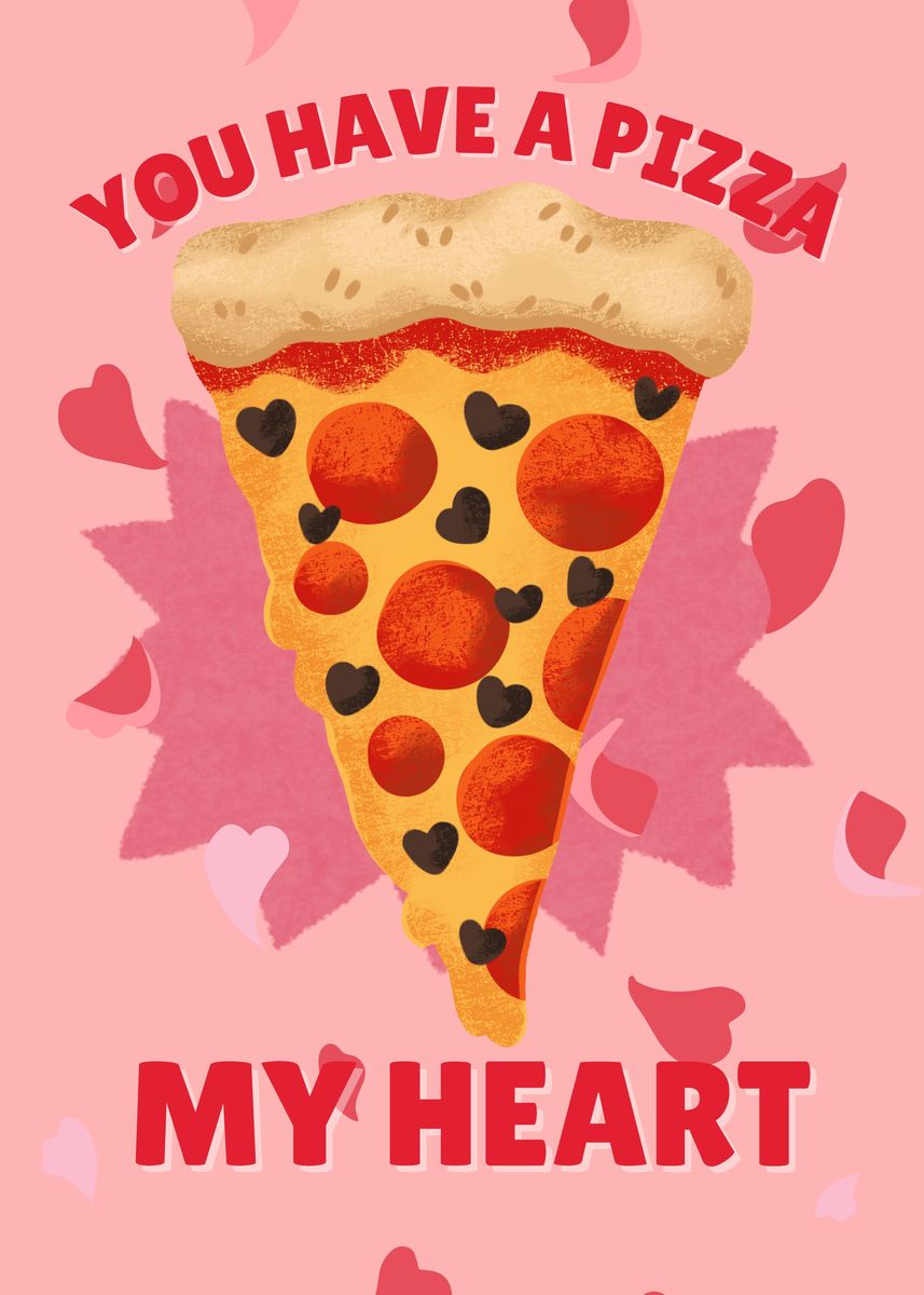 'Pizza My Heart Valentine's day' Poster, picture, metal print, paint by ...