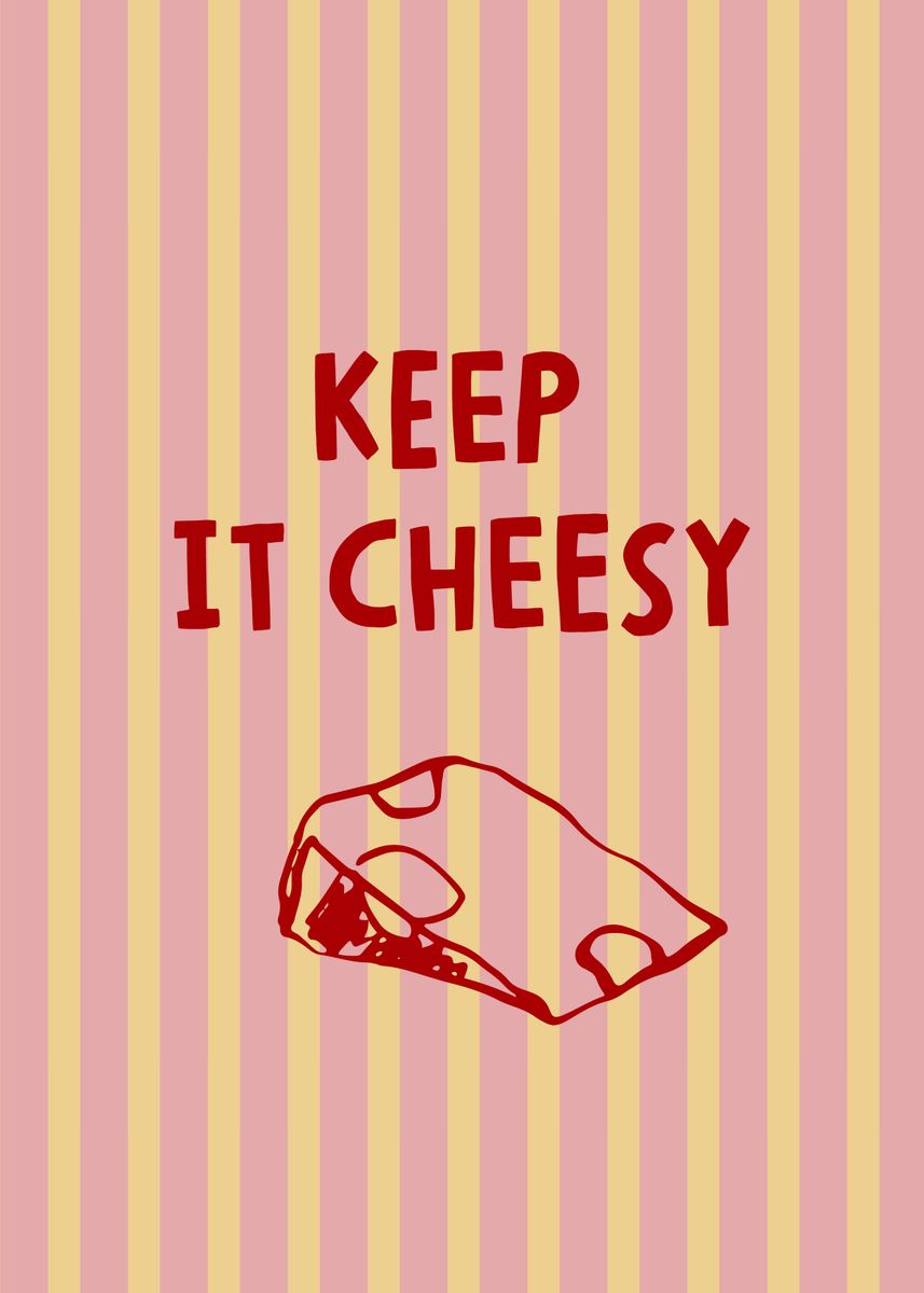'Keep It Cheesy Poster playful motto' Poster, picture, metal print ...