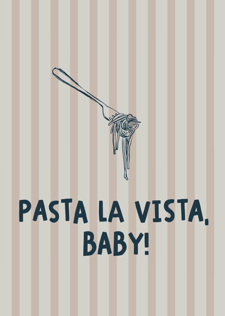 'Pasta La Vista, Baby! aesthetic kitchen art' Poster, picture, metal ...