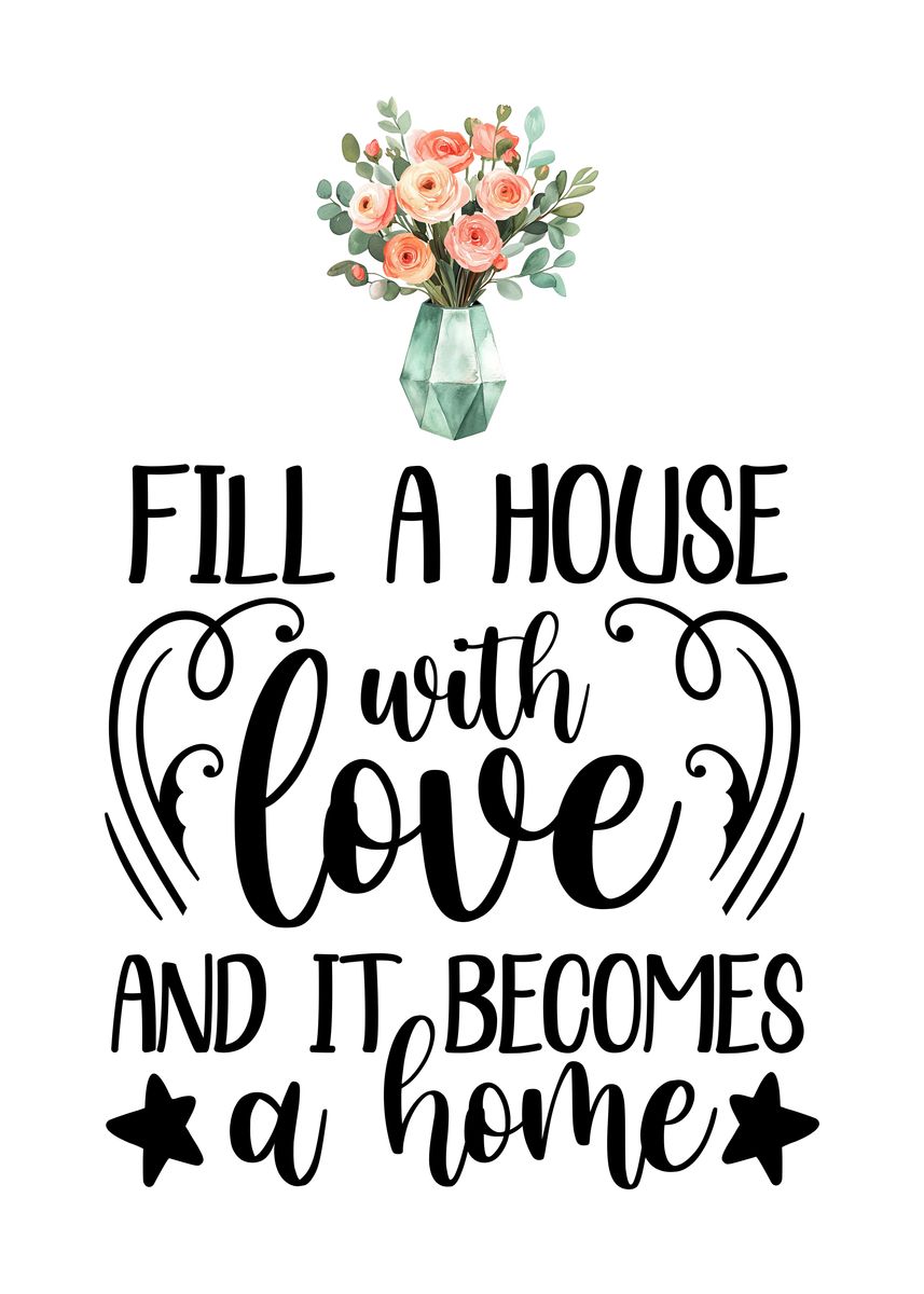 'Fill a House with Love' Poster, picture, metal print, paint by Juliana ...