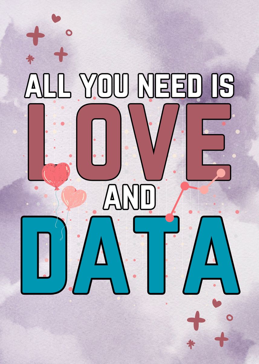 'Love & Data Quote' Poster, picture, metal print, paint by Wyld Tribe ...