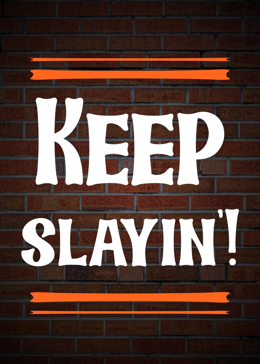 'Keep Slayin' Brick Wall Poster' Poster, picture, metal print, paint by ...