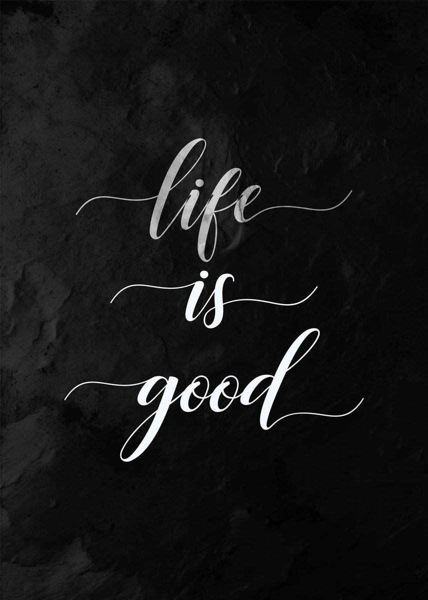 'Life is Good Quote' Poster, picture, metal print, paint by Lowpoly ...