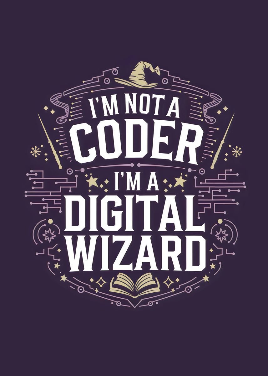 'Coding - I'm Not a Coder, I'm a Digital Wizard' Poster, picture, metal ...