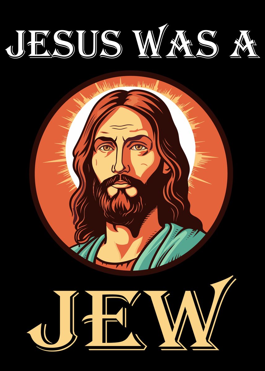 'Jesus Was A Jew' Poster, picture, metal print, paint by Aisavart ...
