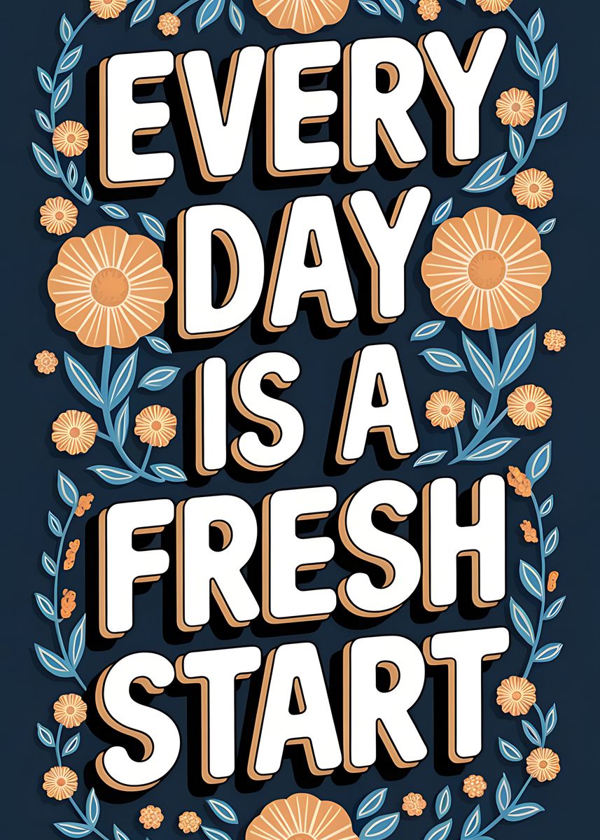 'Every Day is a Fresh Start' Poster, picture, metal print, paint by ...