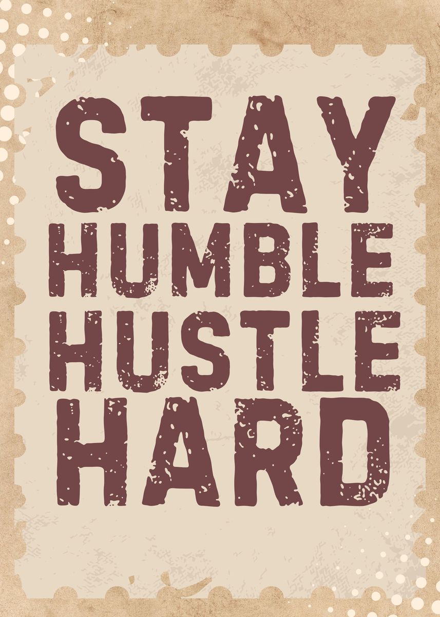 'Stay Humble Hustle Hard' Poster, picture, metal print, paint by ...