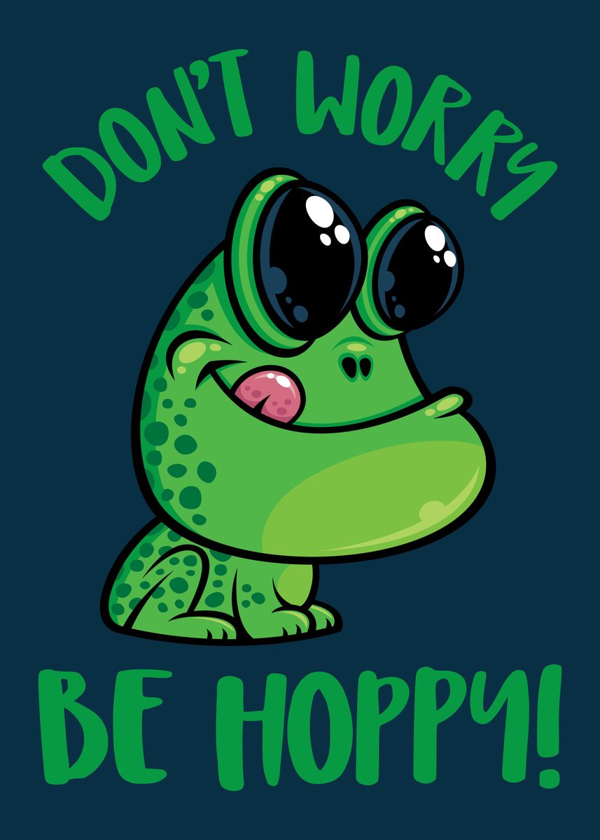 'Don't Worry Be Hoppy Smiling Cartoon Frog' Poster, picture, metal ...
