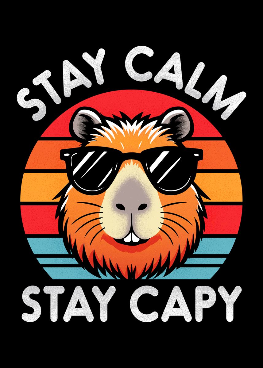 'Cool Capybara Stay Calm Stay Capy' Poster, picture, metal print, paint ...