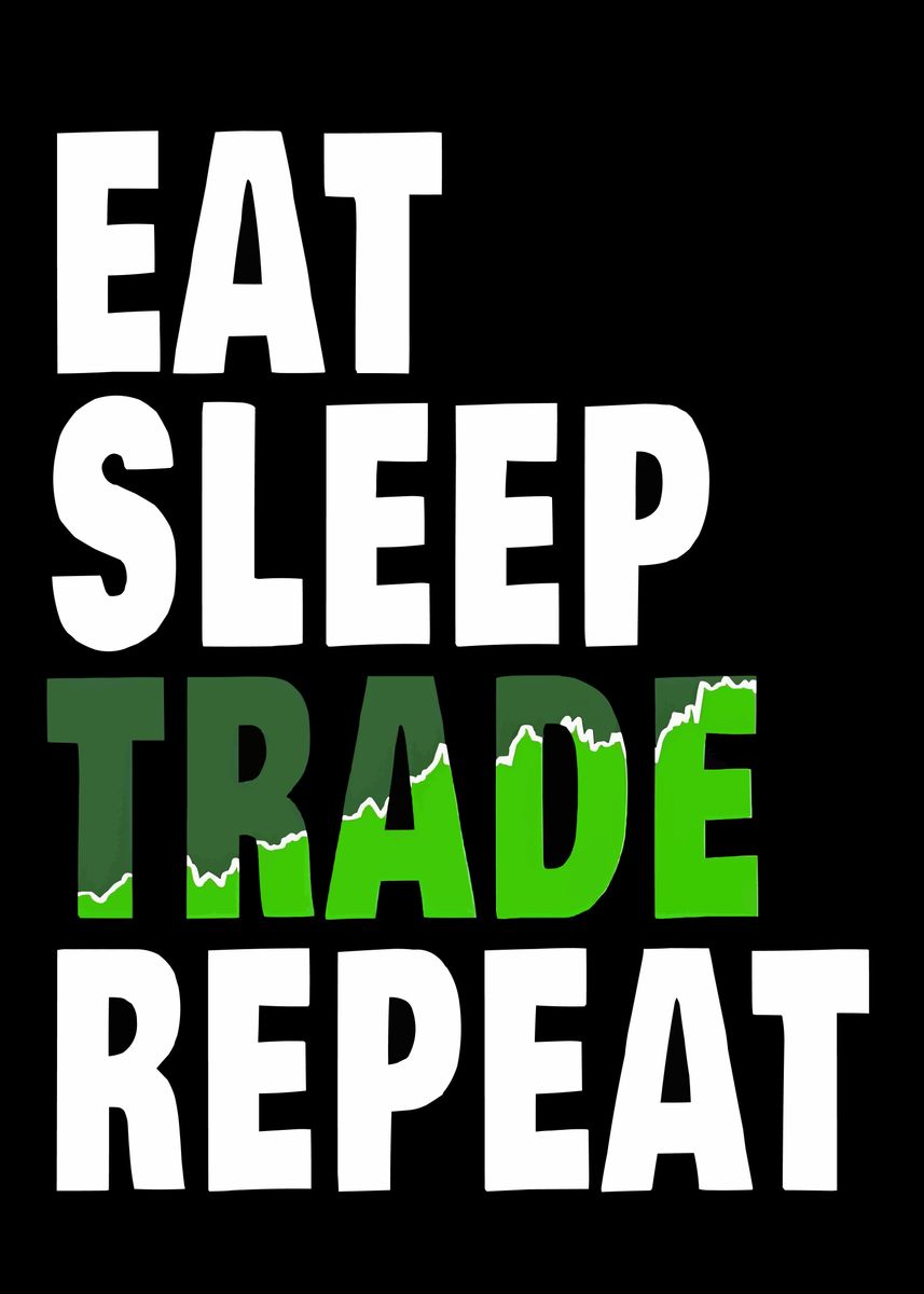 'Eat Sleep Trade Repeat' Poster, picture, metal print, paint by ichimdp ...