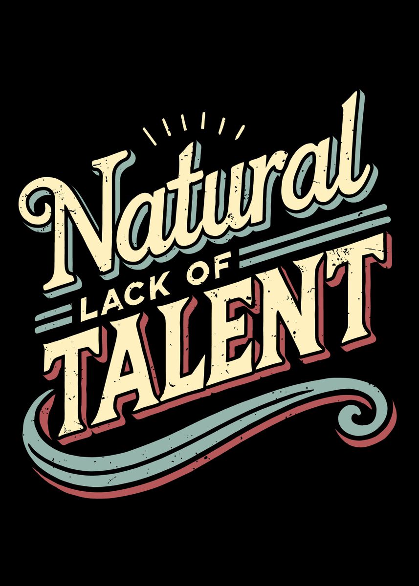 'Natural Lack of Talent' Poster, picture, metal print, paint by Ellie ...