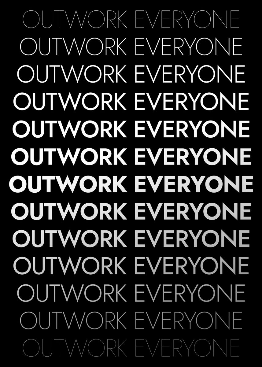 'Outwork Everyone' Poster, picture, metal print, paint by Five Senses ...